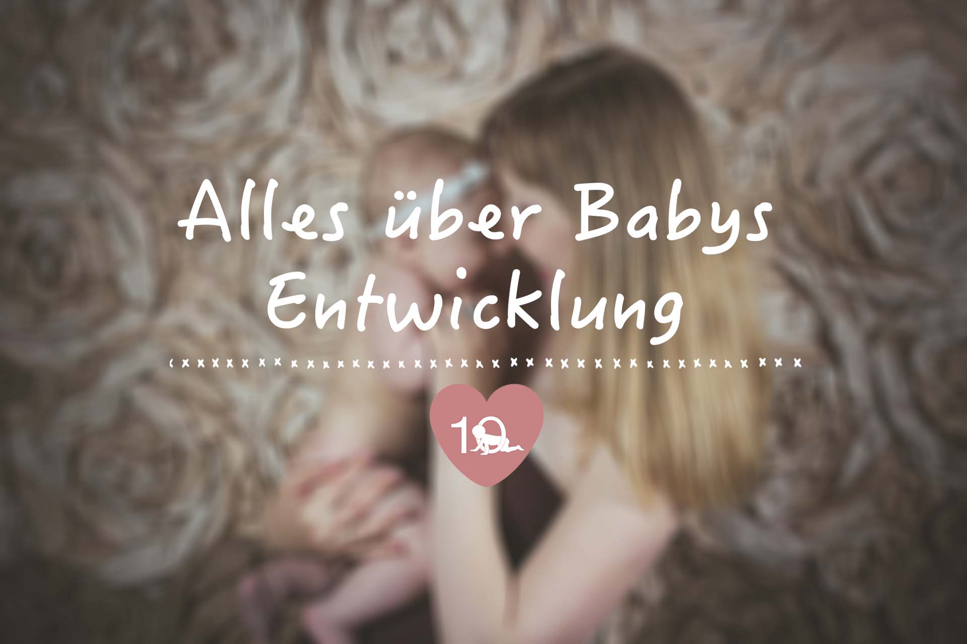 Babyentwicklung - alles über Babys Entwicklung im 1.-12. Monat